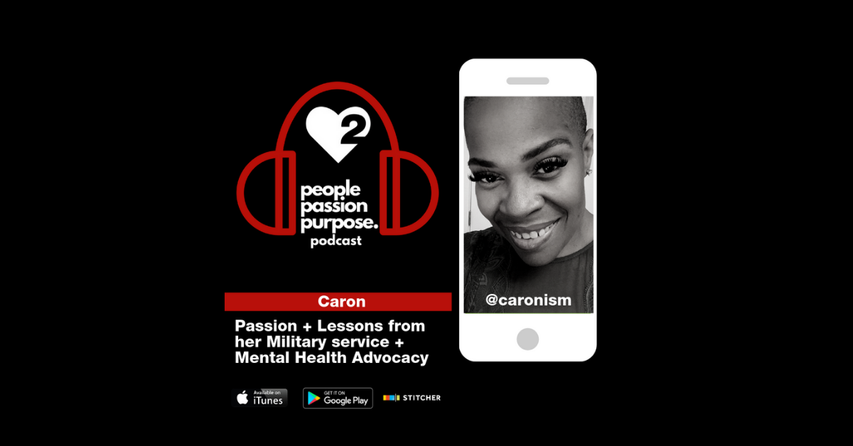 Caron On Passion + Lessons from Her Military Service + Mental Health ...