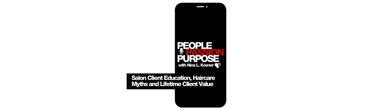 Salon Client Education, Haircare Myths and Lifetime Client Value - Passion Squared